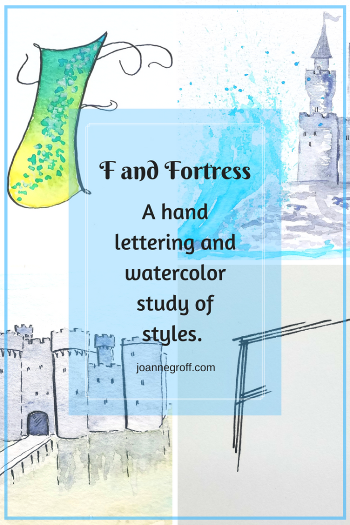 Letter F and Fortress, a lettering and watercolor study by Joanne Groff